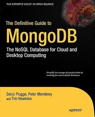 The Definitive Guide to MongoDB: The NoSQL Database for Cloud and ...