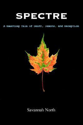 SPECTRE: A Haunting Tale of Death, Demons, and Deception by Rose Peters ...