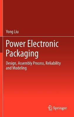 Power Electronic Packaging: Design, Assembly Process, Reliability and ...