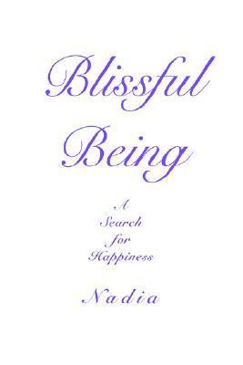 Blissful Being: A Search for Happiness by Nadia | Goodreads