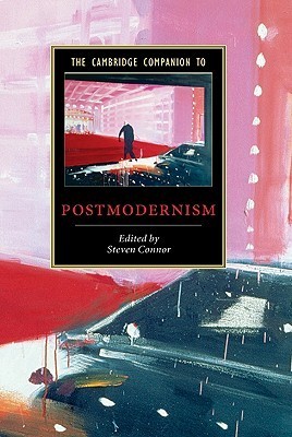 The Cambridge Companion to Postmodernism by Steven Connor | Goodreads