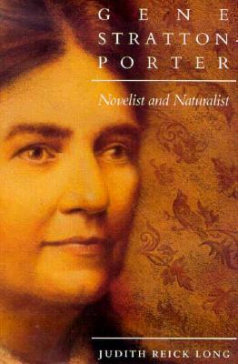Gene Stratton-Porter: Novelist and Naturalist by Judith Reick Long ...