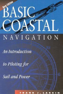 Basic Coastal Navigation: An Introduction to Piloting for Sail and ...