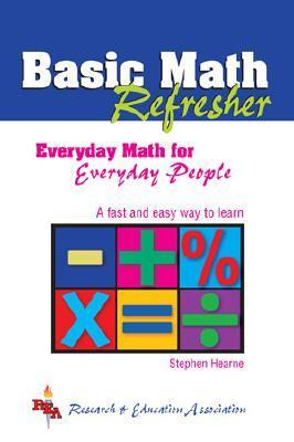 Basic Math Refresher (REA): Everyday Math for Everyday People by ...