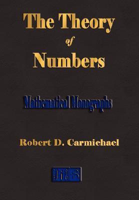 The Theory Of Numbers: Mathematical Monographs by Robert D. Carmichael ...