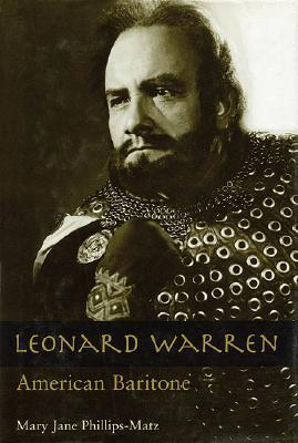 Leonard Warren: American Baritone by Mary Jane Phillips-Matz | Goodreads