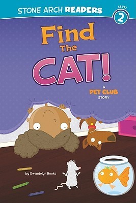 Find the Cat!: A Pet Club Story by Gwendolyn Hooks | Goodreads