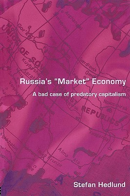 Russia's Market Economy: A Bad Case of Predatory Capitalism by Stefan ...