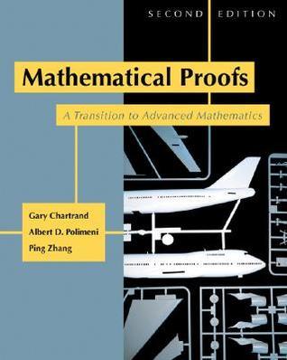 Mathematical Proofs: A Transition to Advanced Mathematics by Gary Chartrand | Goodreads
