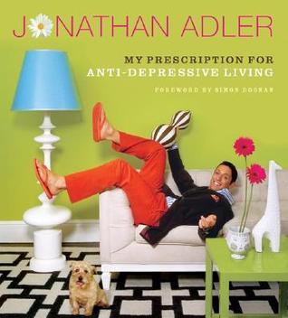 My Prescription for Anti-Depressive Living by Jonathan Adler | Goodreads