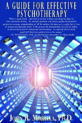 A Guide for Effective Psychotherapy by John R. Morella | Goodreads