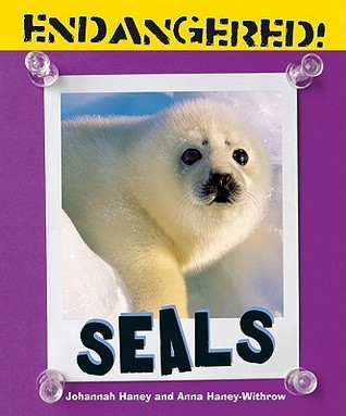 Seals (Endangered!) by Johannah Haney | Goodreads