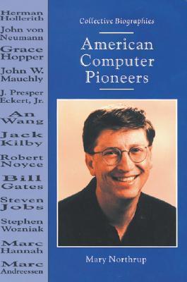 American Computer Pioneers (Collective Biographies) by Mary Northrup ...