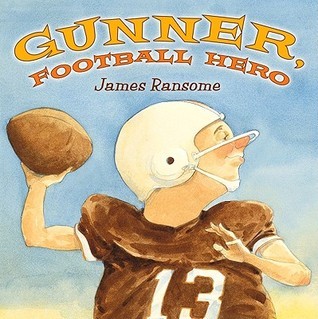 Gunner, Football Hero by James E. Ransome | Goodreads