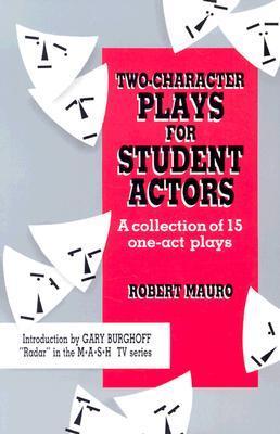 Two-Character Plays for Student Actors: A Collection of 15 One-Act ...