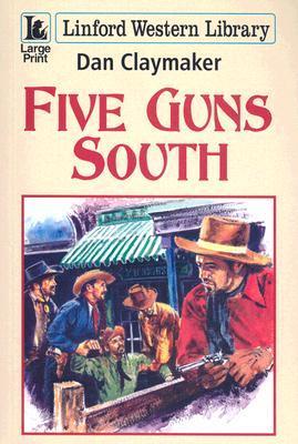 Five Guns South by Dan Claymaker | Goodreads