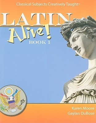 Latin Alive! Book One by Karen Moore | Goodreads