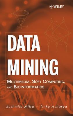 Data Mining: Multimedia, Soft Computing, and Bioinformatics by Sushmita Mitra | Goodreads