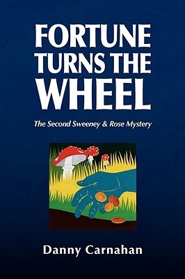 Fortune Turns the Wheel: The Second Sweeney & Rose Mystery by Danny ...