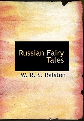 Russian Fairy Tales by William Ralston Shedden Ralston | Goodreads