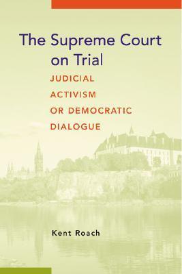 The Supreme Court on Trial: Judicial Activism or Democratic Dialogue by ...
