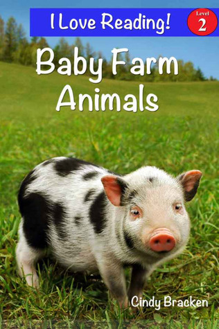 Baby Farm Animals by Cindy Bracken | Goodreads