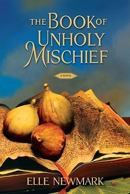 The Book of Unholy Mischief by Elle Newmark | Goodreads