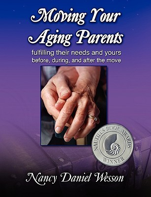 Moving Your Aging Parents: Fulfilling Their Needs and Yours Before ...