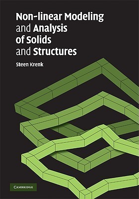 Non-linear Modeling and Analysis of Solids and Structures by Steen ...