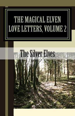 The Magical Elven Love Letters, Volume 2 by The Silver Elves | Goodreads