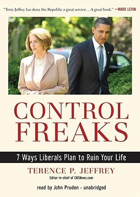 Control Freaks: 7 Ways Liberals Plan to Ruin Your Life by Terence P ...
