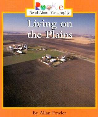 Living on the Plains (Rookie Read-About Geography) by Allan Fowler ...