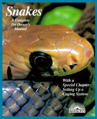 Snakes: A Complete Pet Owner's Manual by Richard D. Bartlett | Goodreads