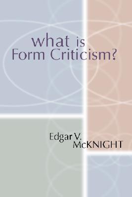 What is Form Criticism? by Edgar V. McKnight | Goodreads