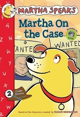 Martha Speaks: Martha on the Case by Jamie White | Goodreads