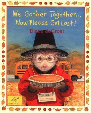 We Gather Together...Now Please Get Lost! by Diane deGroat | Goodreads