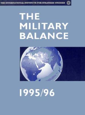 The Military Balance 1995-1996 by International Institute for Strategic ...