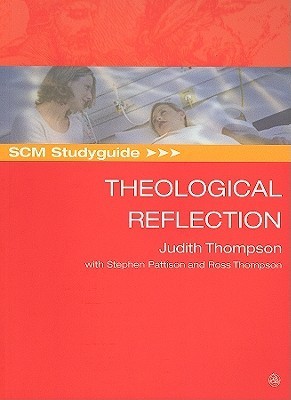 SCM Studyguide: Theological Reflection by Judith Thompson | Goodreads