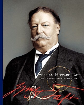 William Howard Taft: Our Twenty-Seventh President by Melissa Maupin ...