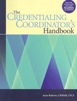 The Credentialing Coordinators Handbook by Anne Roberts | Goodreads