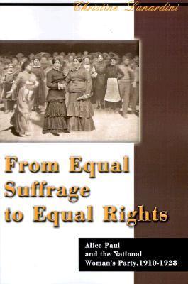 From Equal Suffrage to Equal Rights: Alice Paul and the National Woman ...