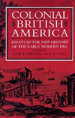 Colonial British America: Essays in the New History of the Early Modern ...