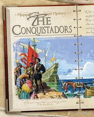 The Conquistadors (Hispanic American History) by Jim Ollhoff | Goodreads