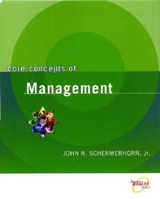 Core Concepts of Management by John R. Schermerhorn Jr. | Goodreads