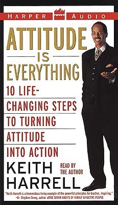 Attitude is Everything by Keith Harrell | Goodreads
