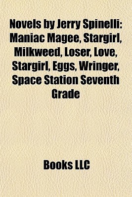 Novels by Jerry Spinelli: Maniac Magee, Stargirl, Milkweed, Loser, Love ...
