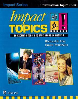 Impact Topics! 30 Exciting Topics to Talk About in English by Richard R ...