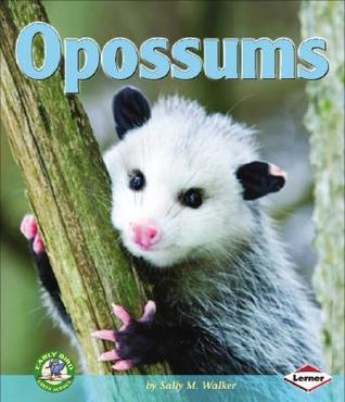 Opossums (Early Bird Nature Books) by Sally M. Walker | Goodreads
