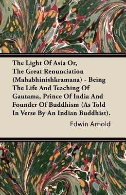 The Light of Asia or The Great Renunciation by Edwin Arnold | Goodreads