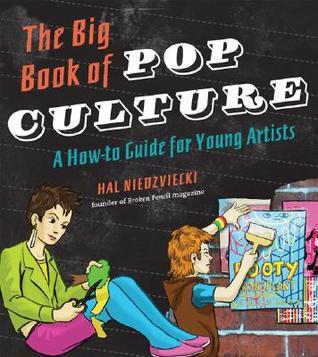 The Big Book of Pop Culture: A How-to Guide for Young Artists by Hal ...
